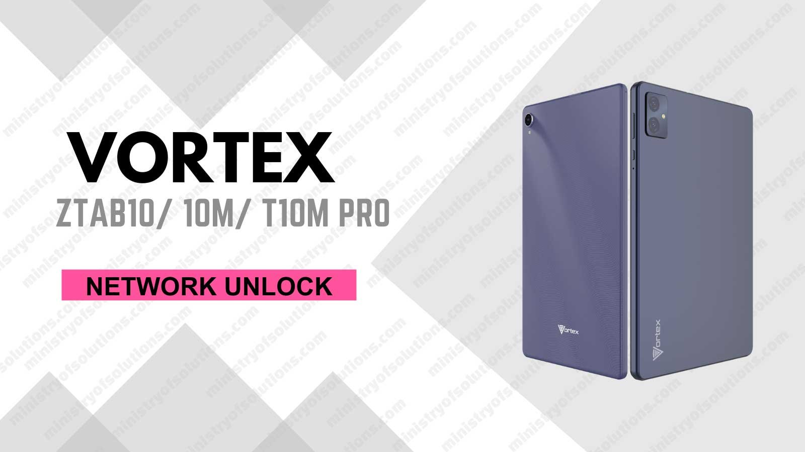 Vortex ZTAB10 / 10m / 10m Pro Network Unlock service
