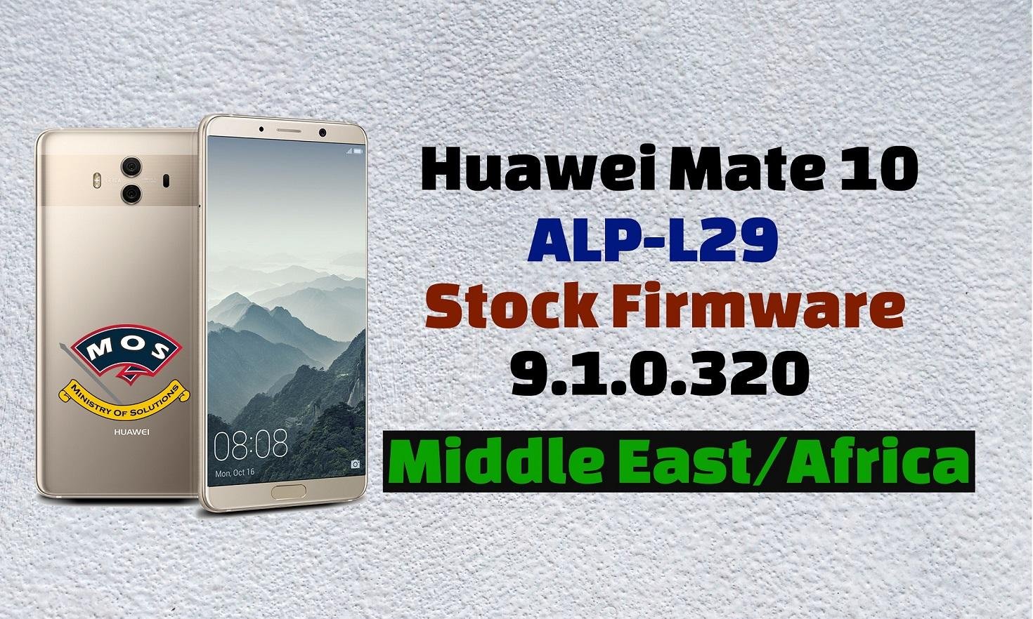 Huawei Mate 10 ALP-L29 EMUI9.1 Stock Firmware 320 Middle East-Africa