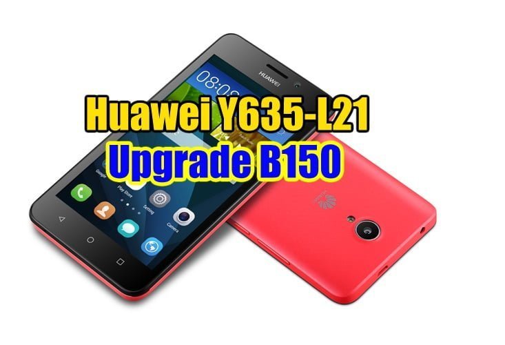 Huawei Y635-L21 Middle East B150 Firmware Upgrade - Ministry Of Solutions